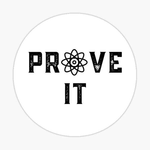 "Prove It" Sticker for Sale by feynmanismstore | Redbubble