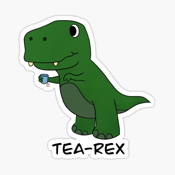 "Tea-Rex" Sticker for Sale by caseytaniaart | Redbubble