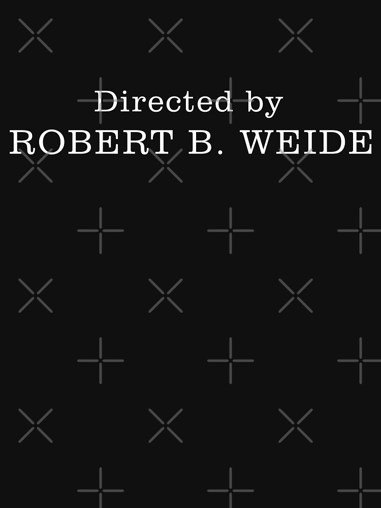 "Directed by Robert B. Weide Original Meme" T-shirt for Sale by ...