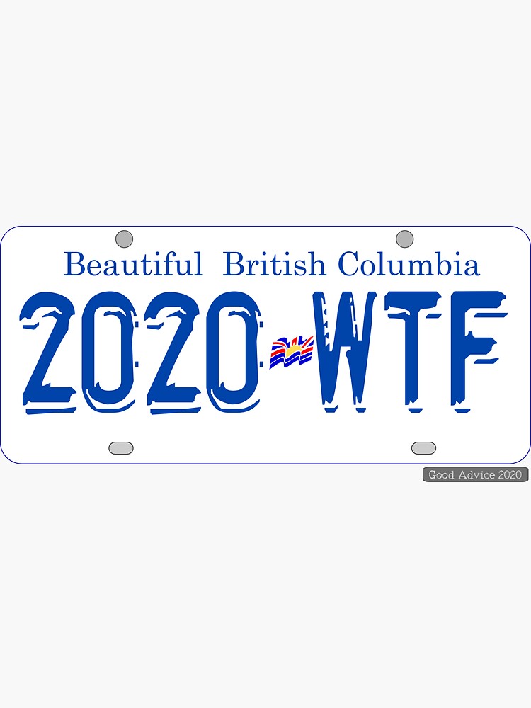 "BC Canada License Plate 2020 WTF Is Going On" Sticker for Sale by ...