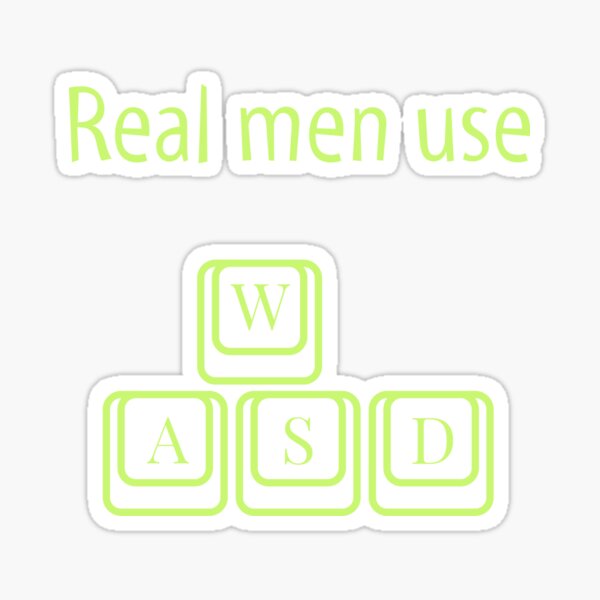 "Real men use wasd" Sticker for Sale by Zilch-o | Redbubble
