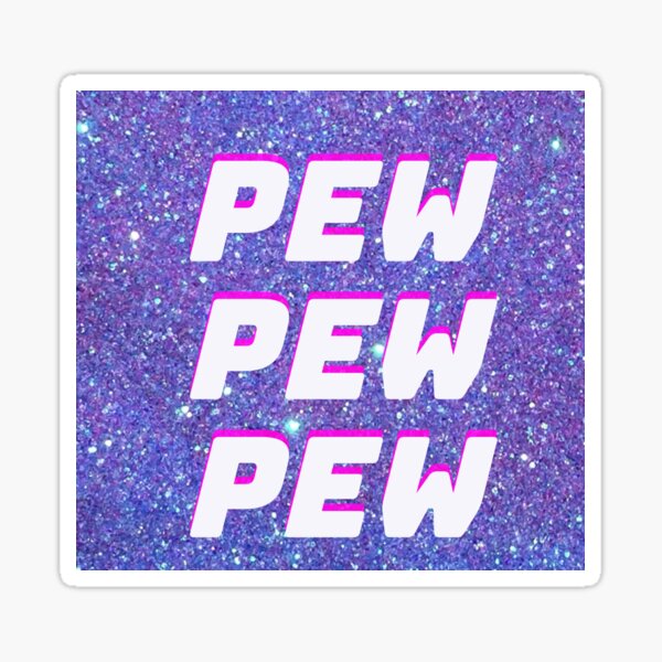 "Pew Pew Pew Glitter Background Design" Sticker for Sale by golden ...