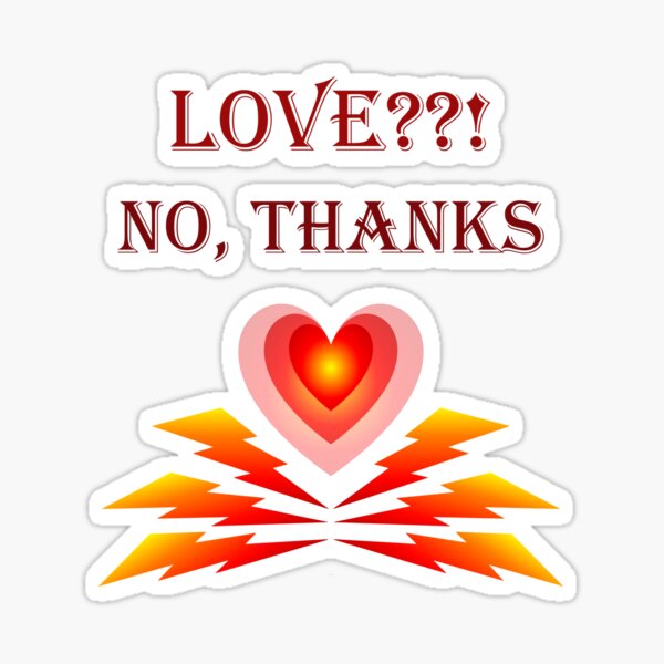 "Love??! No, thanks" Sticker for Sale by helenkaiy | Redbubble