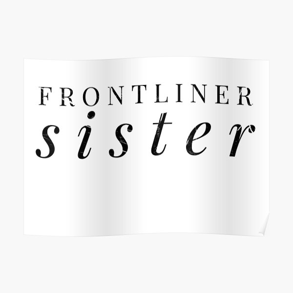 "Frontliner Sister Quote" Poster by crizzycreates | Redbubble