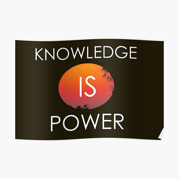 Knowledge Is Power Posters | Redbubble