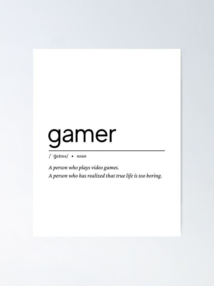 "Gamer Definition" Poster for Sale by WhitePotato | Redbubble
