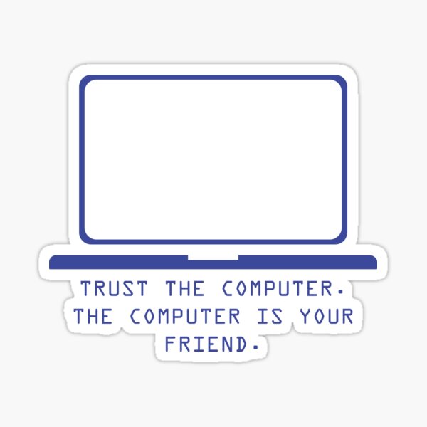 "the computer is your friend ." Sticker by Zeffana-Store | Redbubble