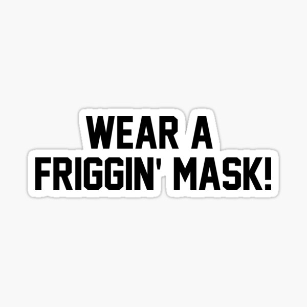 "Wear a friggin' mask!" Sticker for Sale by nextwebdz | Redbubble