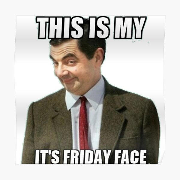 "It's Friday Face" Poster by anatyhh99 | Redbubble