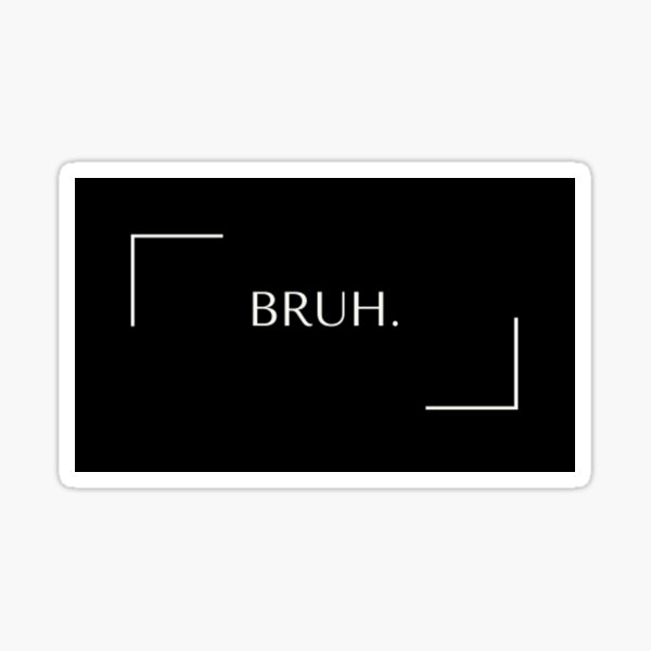 "Bruh." Sticker by Magin100 | Redbubble