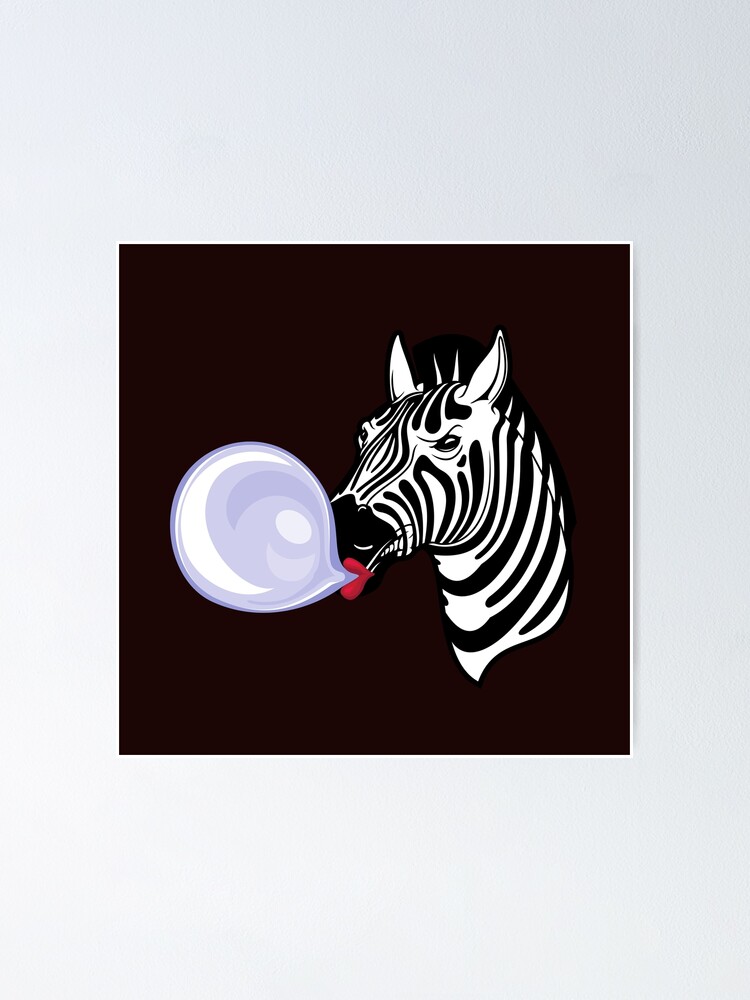 "zebra bubble gum" Poster by Dgrockers | Redbubble