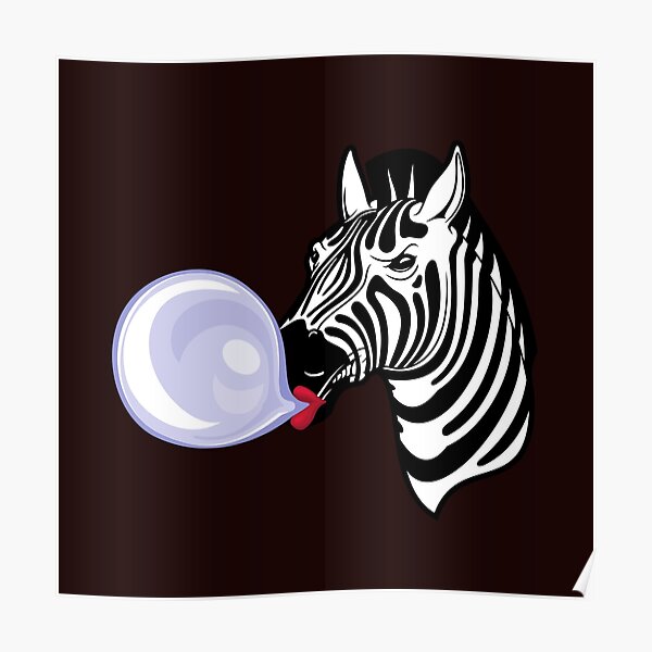 "zebra bubble gum" Poster by Dgrockers | Redbubble