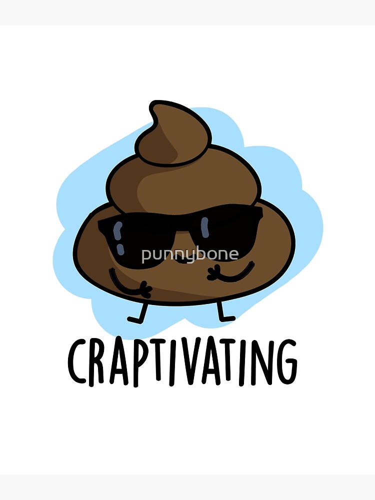 "Craptivating Cute Cool Poop Pun " Art Print for Sale by punnybone ...
