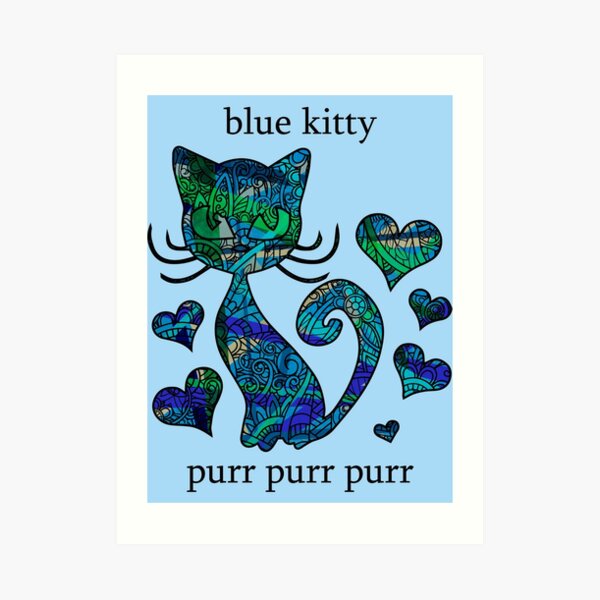 "Blue Kitty Purr Purr Purr 4 Shades Interior" Art Print for Sale by ...