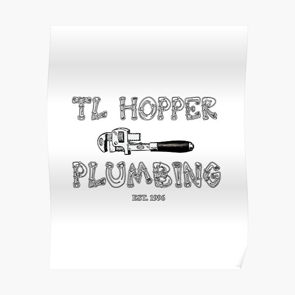 "TL Hopper Plumbing" Poster by PaulMatthews78 | Redbubble
