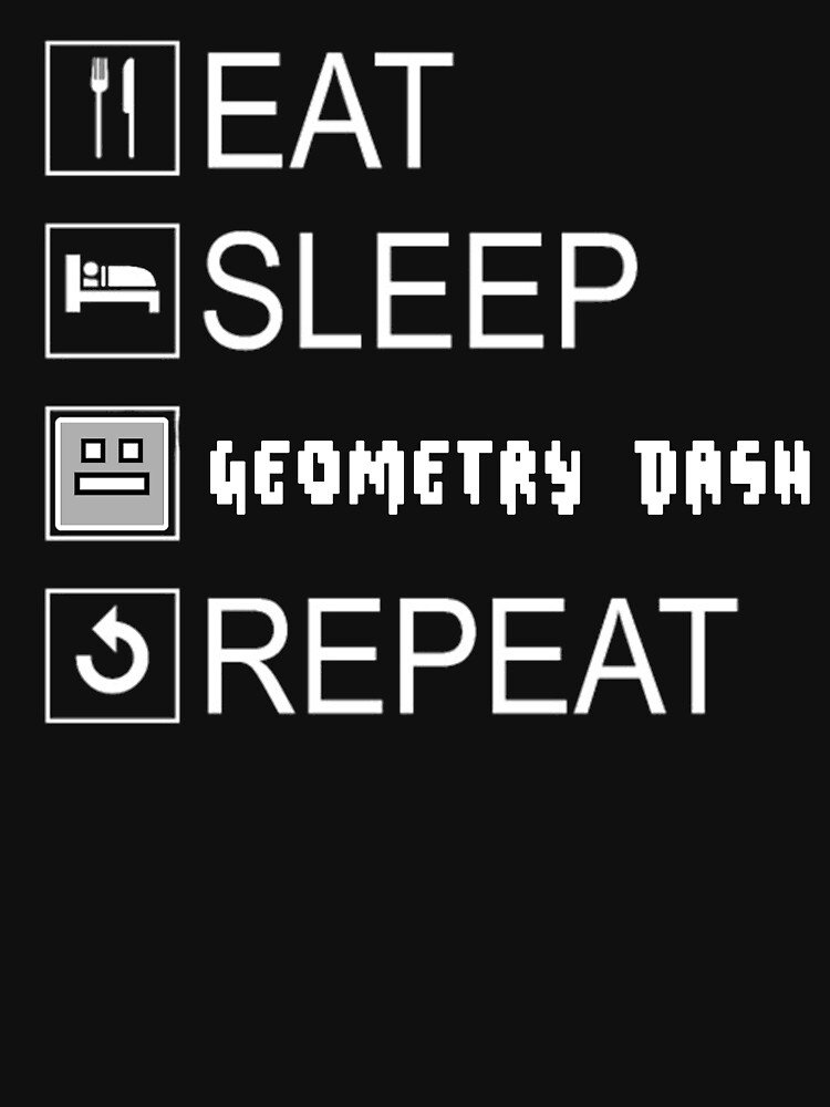 Eat Sleep Geometry Dash Repeat T Shirt For Sale By Jcwardrobe Redbubble Geometry Dash T