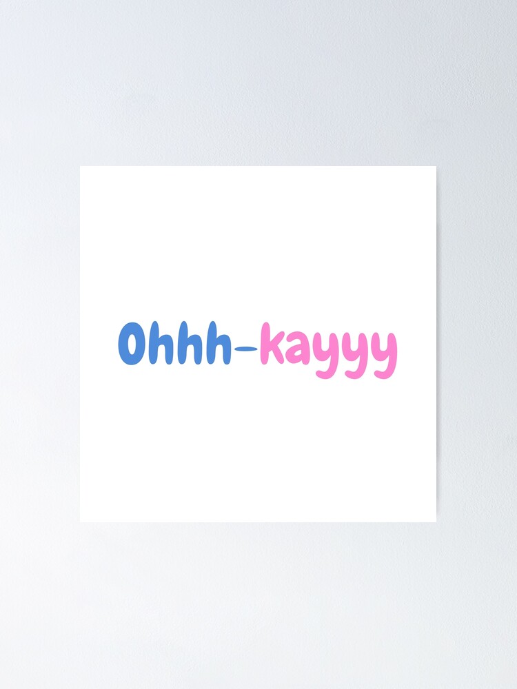 "Ohhh-kay in blue and pink" Poster for Sale by simplysharon | Redbubble
