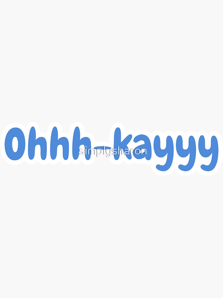 "Ohhh-kay in light blue" Sticker by simplysharon | Redbubble