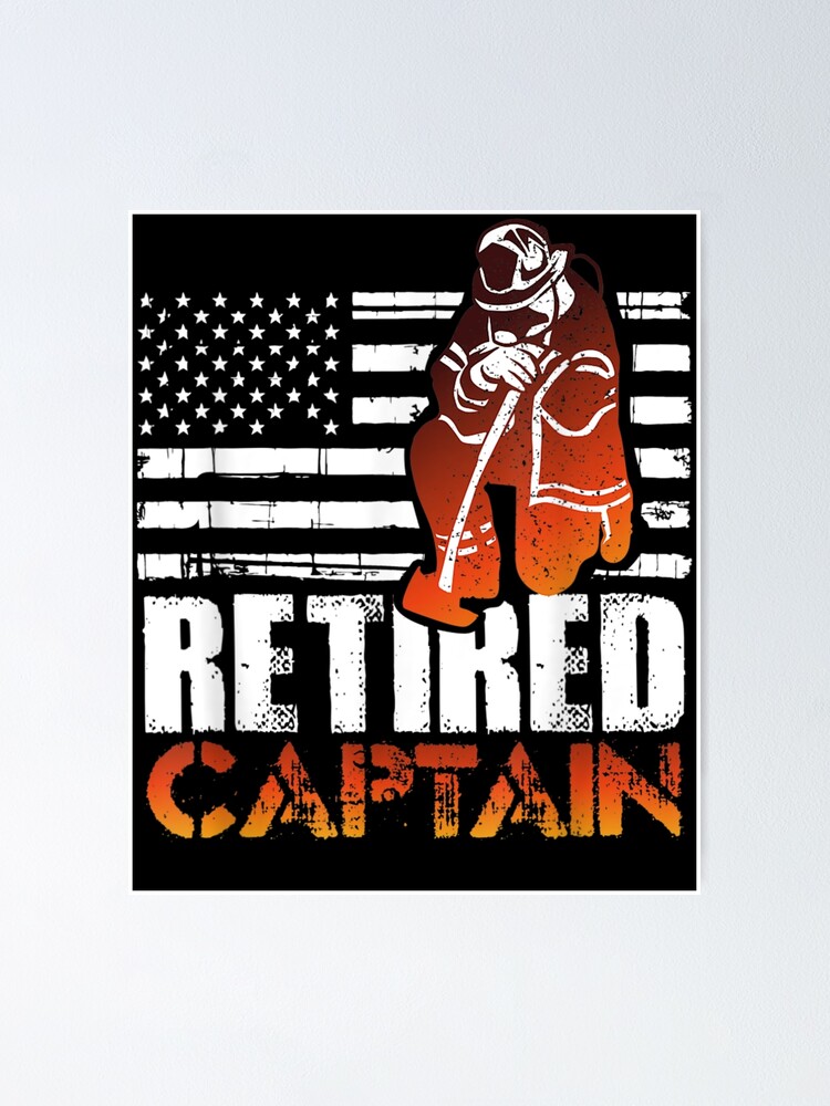 "Retired American Firefighter Captain Retirement" Poster by TheBloom98 ...