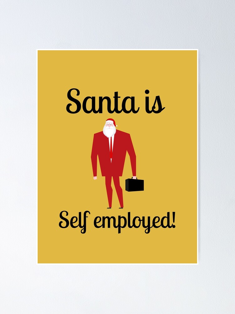 "Santa is Self Employed " Poster by BeingBoss | Redbubble