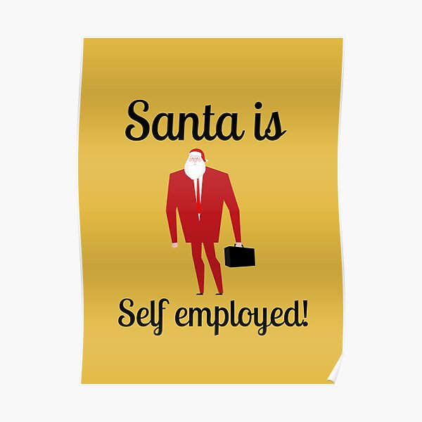 "Santa is Self Employed " Poster by BeingBoss | Redbubble