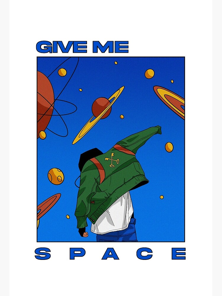 "Give Me Space" Poster by tesorone | Redbubble