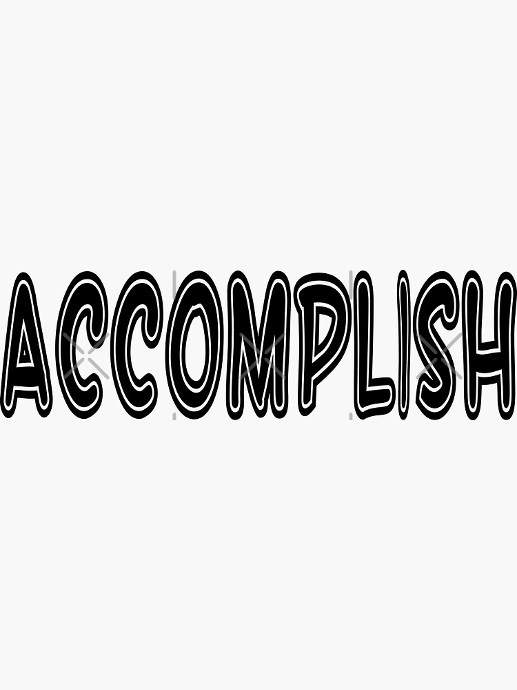" Accomplish 2-white " Sticker by DrStickerManiac | Redbubble