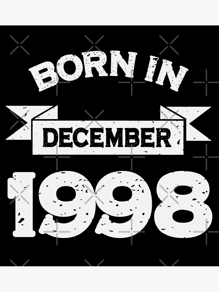 "BORN IN DECEMBER 1998 - Happy 22th Birthday" Poster for Sale by ...