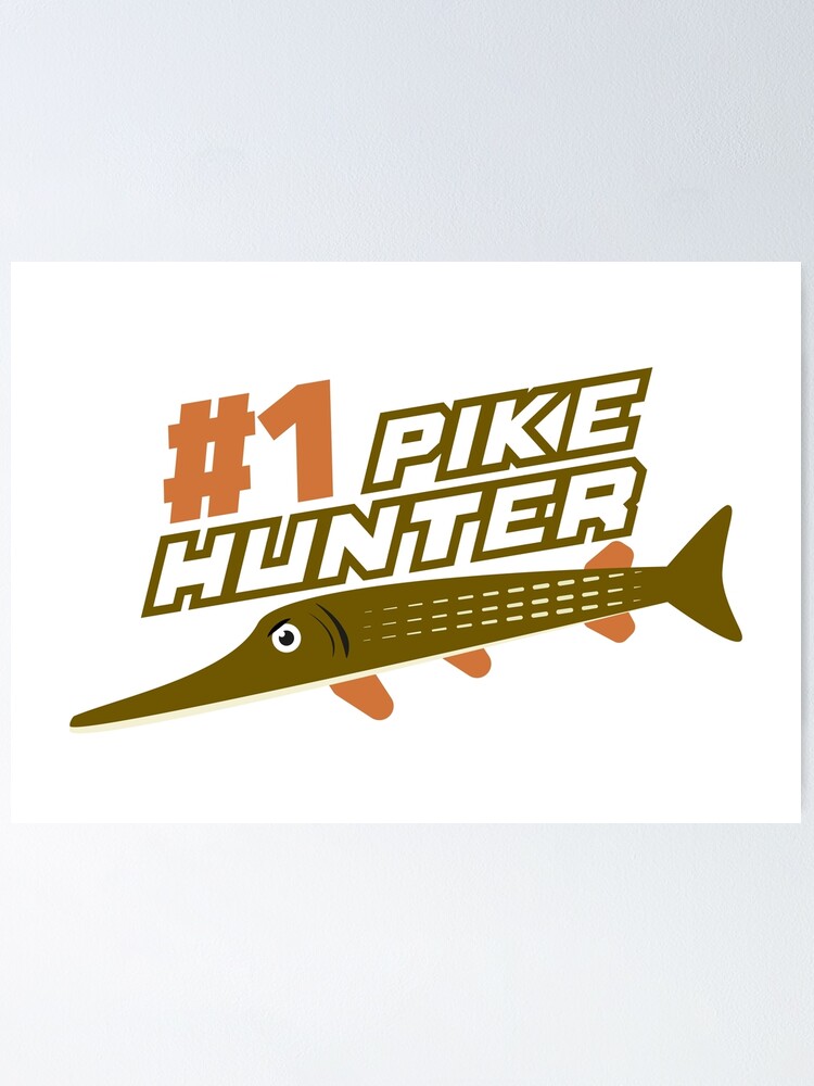 "Fishing: Number 1 Pike Hunter" Poster for Sale by PabloArt | Redbubble
