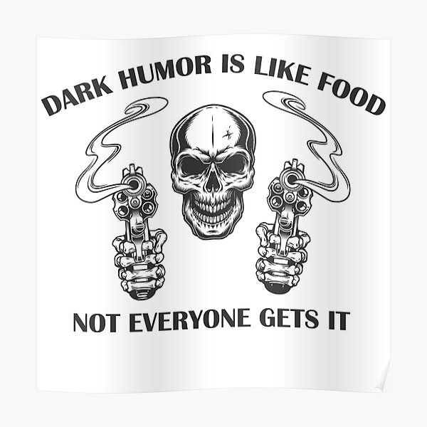 "Dark Humor Is Like Food Not Everyone Gets It" Poster by yourshop7 ...