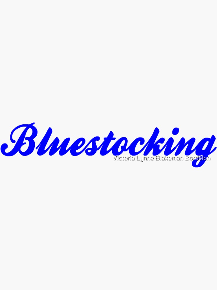 "Bluestocking" Sticker for Sale by Victoria Lynne Blakeman Bordelon ...