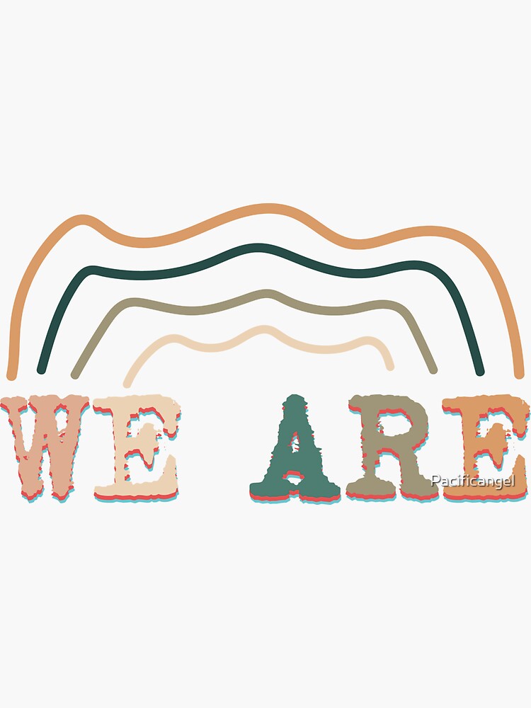 "WE ARE" Sticker by Pacificangel | Redbubble