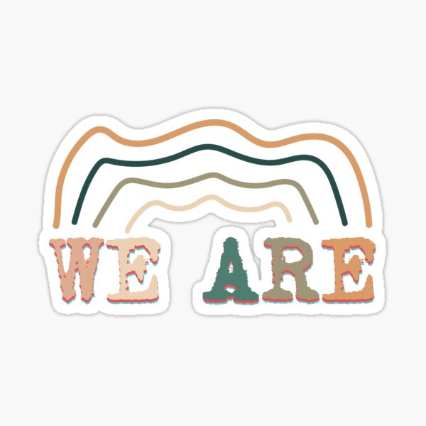 "WE ARE" Sticker by Pacificangel | Redbubble