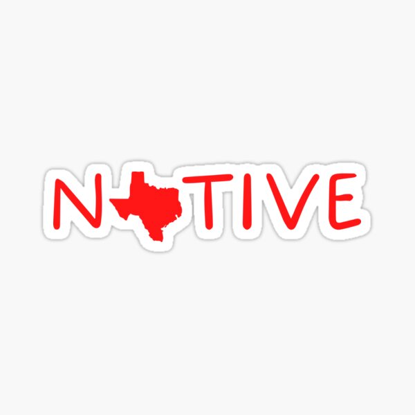 "Native Texan / Texas Native" Sticker for Sale by TXConnection | Redbubble