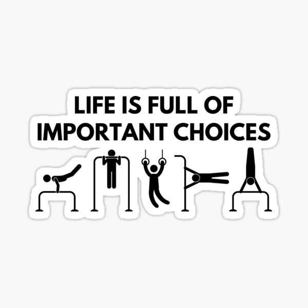 Life Is Full Of Important Choices Calisthenics Sticker For Sale By life-is-full-of-important-choices-calisthenics-sticker-for-sale-by