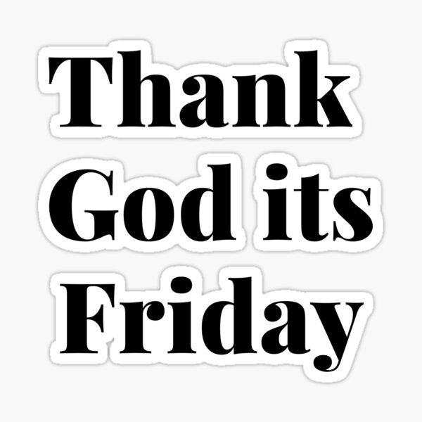Thank God Its Friday Stickers | Redbubble
