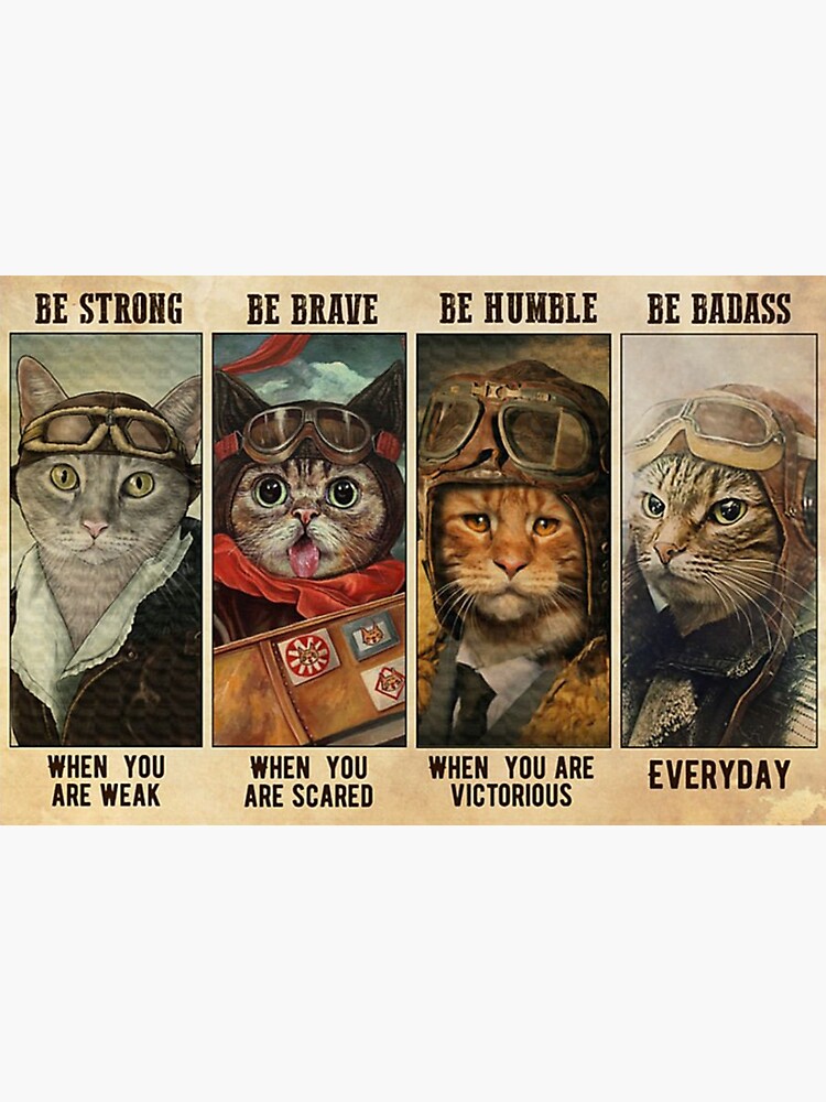 "Cat be strong brave humble badass" Poster for Sale by Eriard | Redbubble