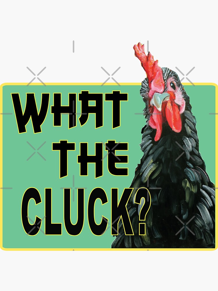 "WHAT THE CLUCK?" Sticker for Sale by gl010473 | Redbubble