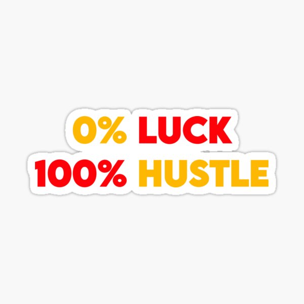 "0% Luck 100% Hustle Tshirt design" Sticker by inspiredtees24 | Redbubble