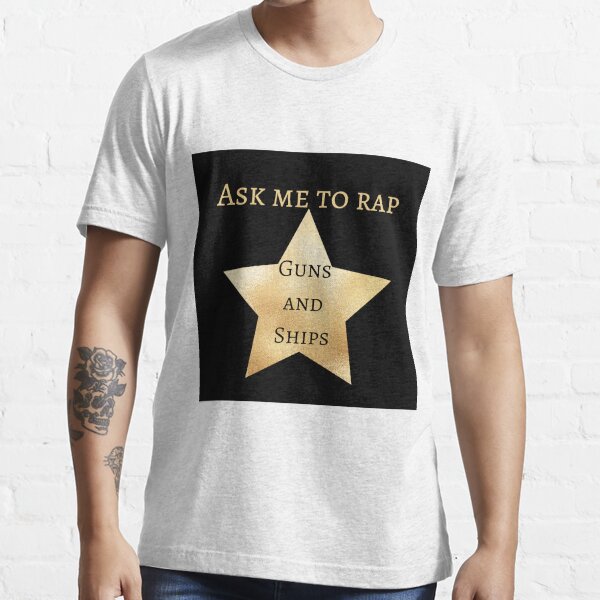 "Ask me to rap Guns and Ships song Hamilton Broadway Muscial" T-shirt ...