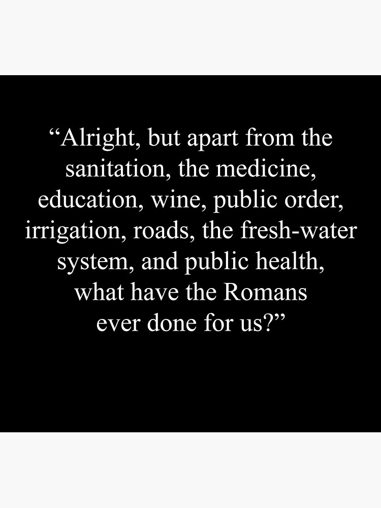 "Monty Python Quote - What Have the Romans Ever Done for Us?" iPhone ...