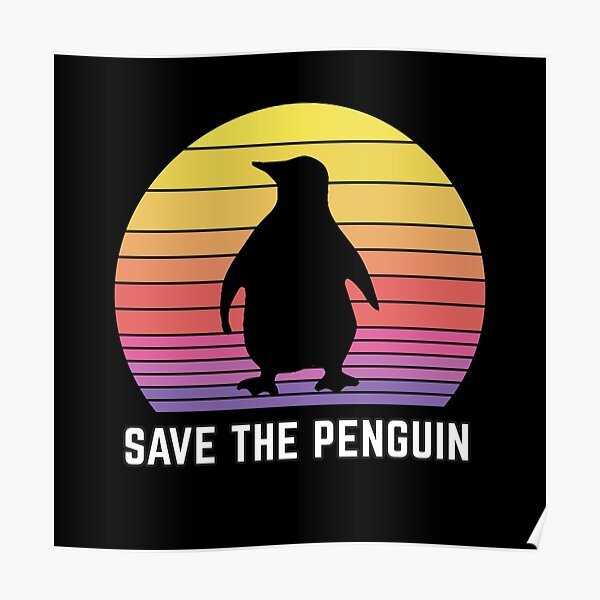 "Save The Penguins" Poster for Sale by NationalDay | Redbubble