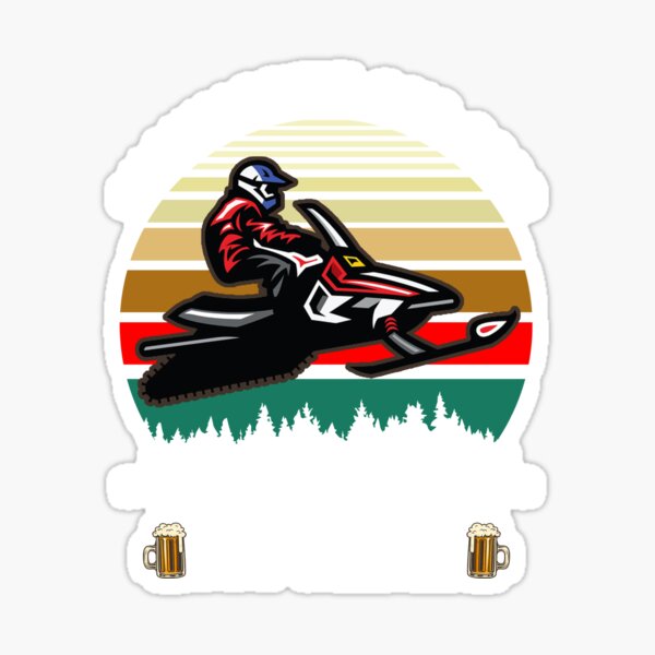 "SNOWMOBILE AND BEER THAT'S WHY I'M HERE" Sticker by NaomiWaters ...