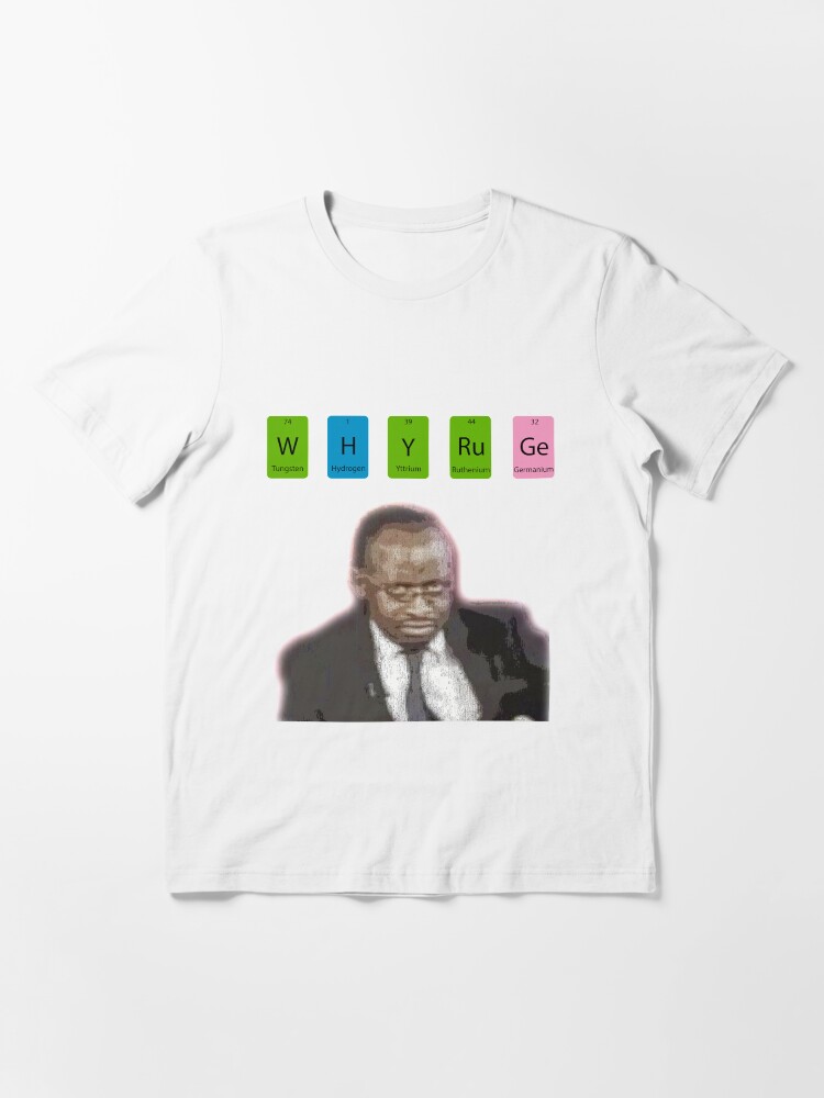 "Why are you ge - meme - periodic table" T-shirt for Sale by ...