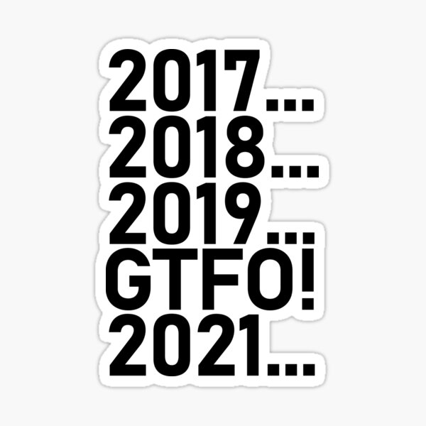 "GTFO 2020" Sticker for Sale by DaveLevins | Redbubble