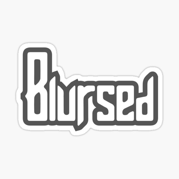 "Blursed" Sticker for Sale by Vijaykhandale | Redbubble