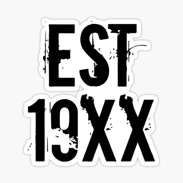 Est 19xx Stickers | Redbubble