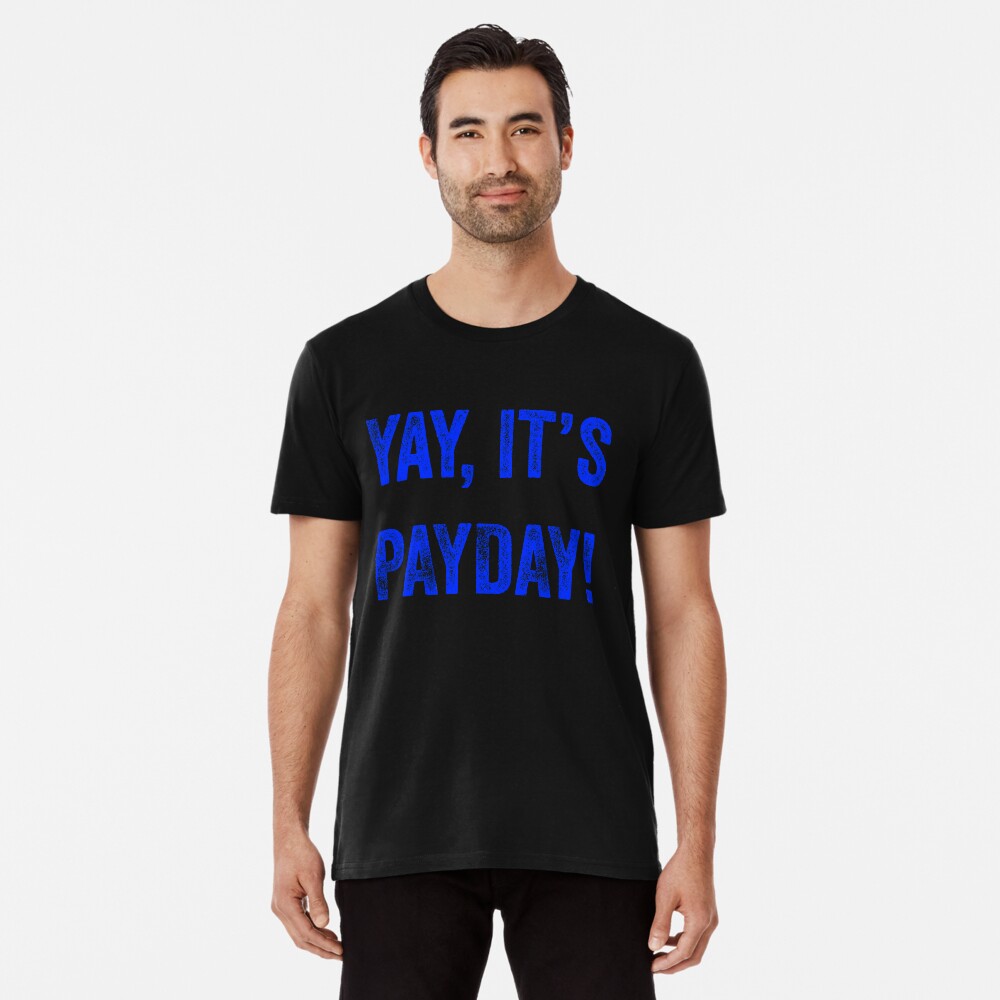 "Yay, it's Payday! Happy Salary Day, designed for working employees ...