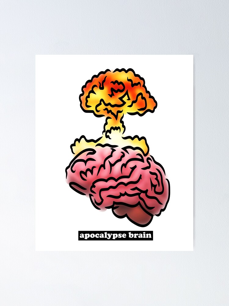"apocalypse brain" Poster for Sale by Xdelacra | Redbubble