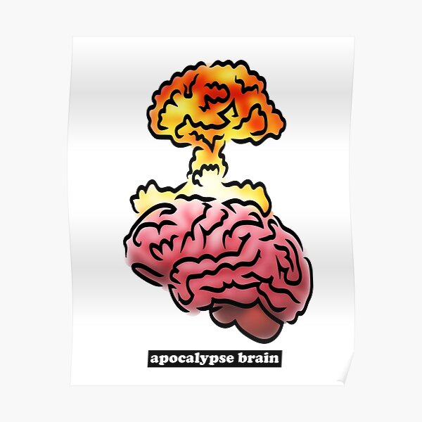 "apocalypse brain" Poster for Sale by Xdelacra | Redbubble
